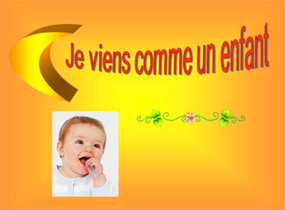 Je viens comme un enfant